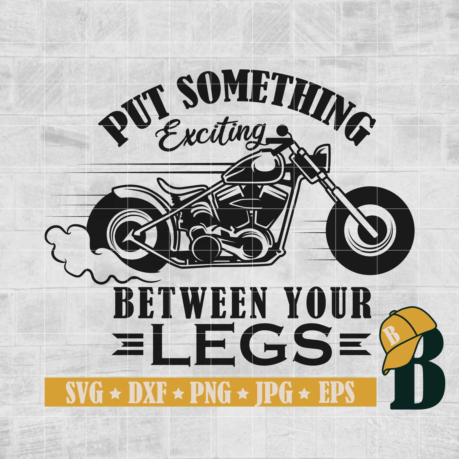 Put Something Exciting Between Your Legs SVG, Biker Chick SVG ...
