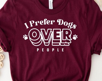 I Prefer Dogs Over People - Etsy