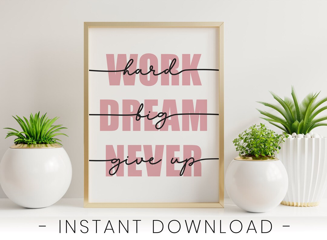 Work Hard Dream Big Never Give up Wall Art Printable | Motivational ...