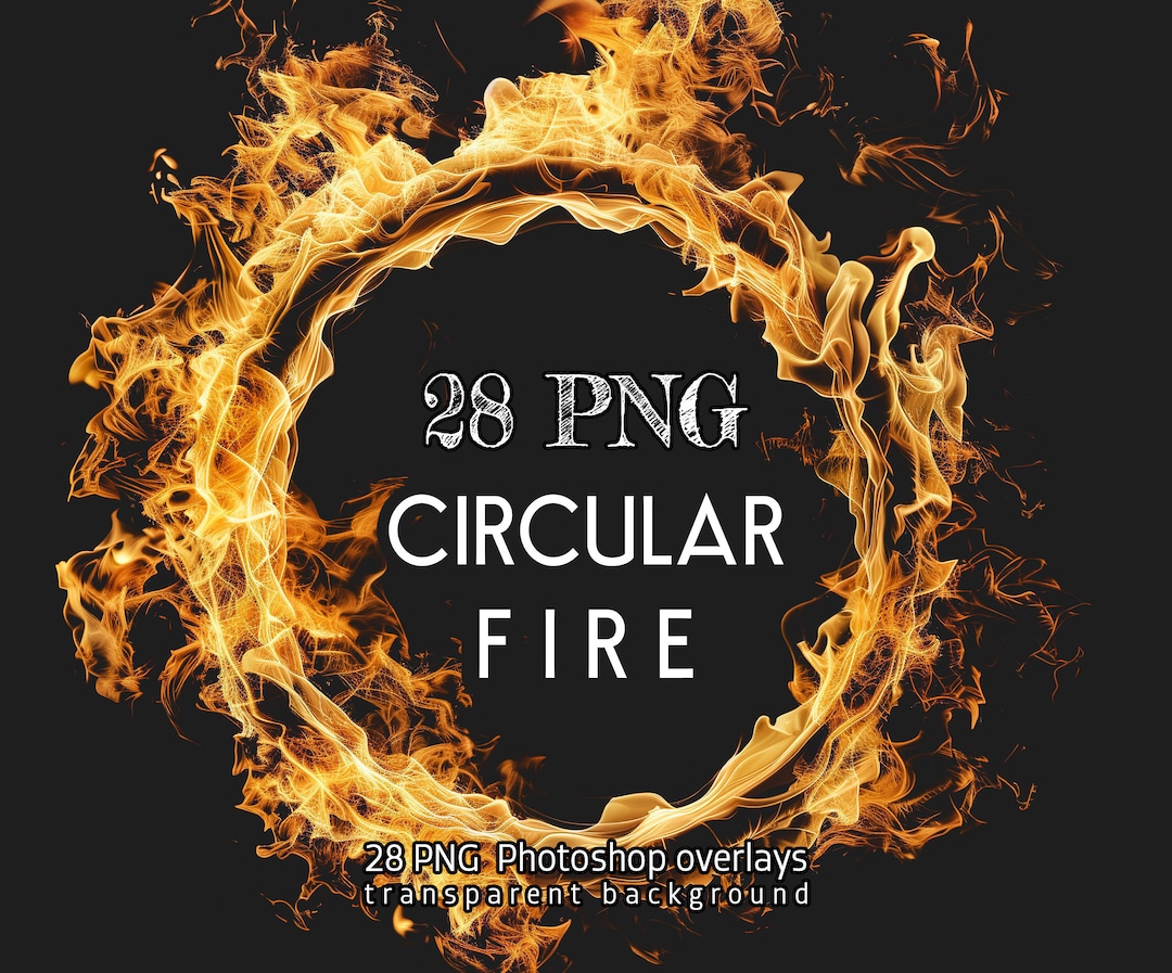 Circular Fire Overlays: 28 PNG Special Effects (digital Download) - Etsy