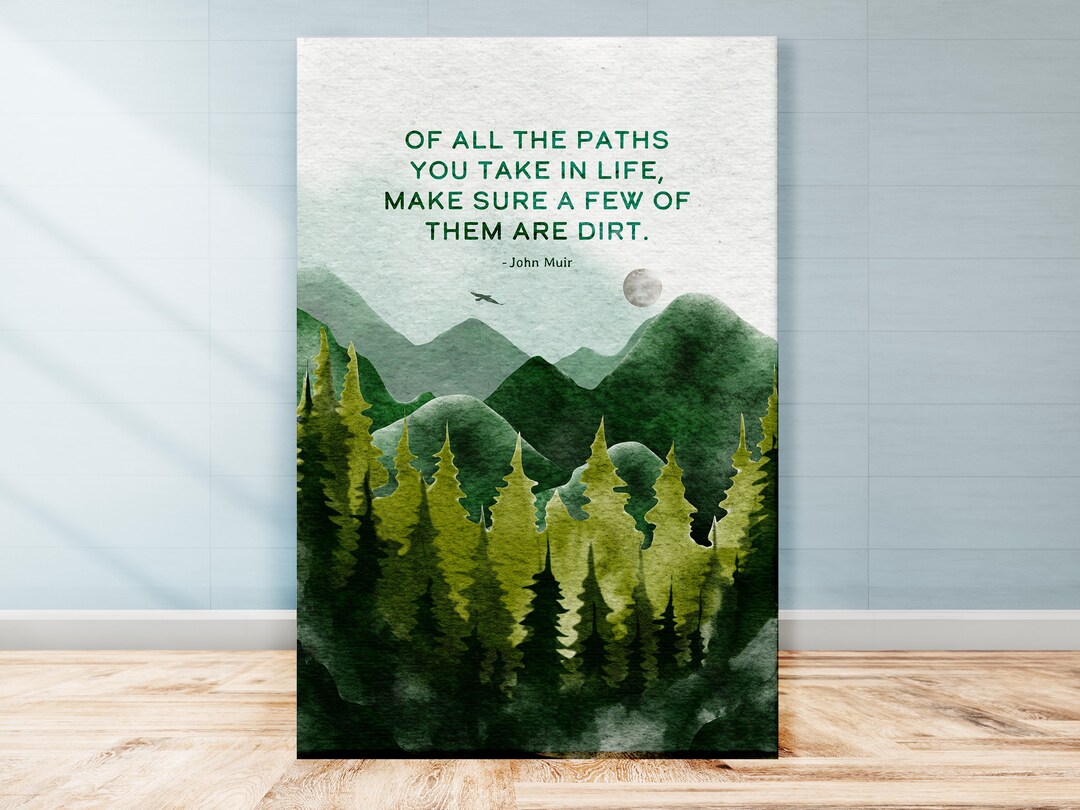 Of All the Paths You Take in Life John Muir Quote Wall Art Cabin Decor ...