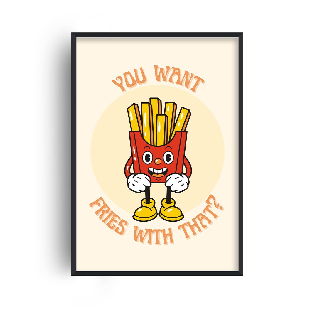 You Want Fries With That Print, Fast Food Print, Kitchen Wall Print ...