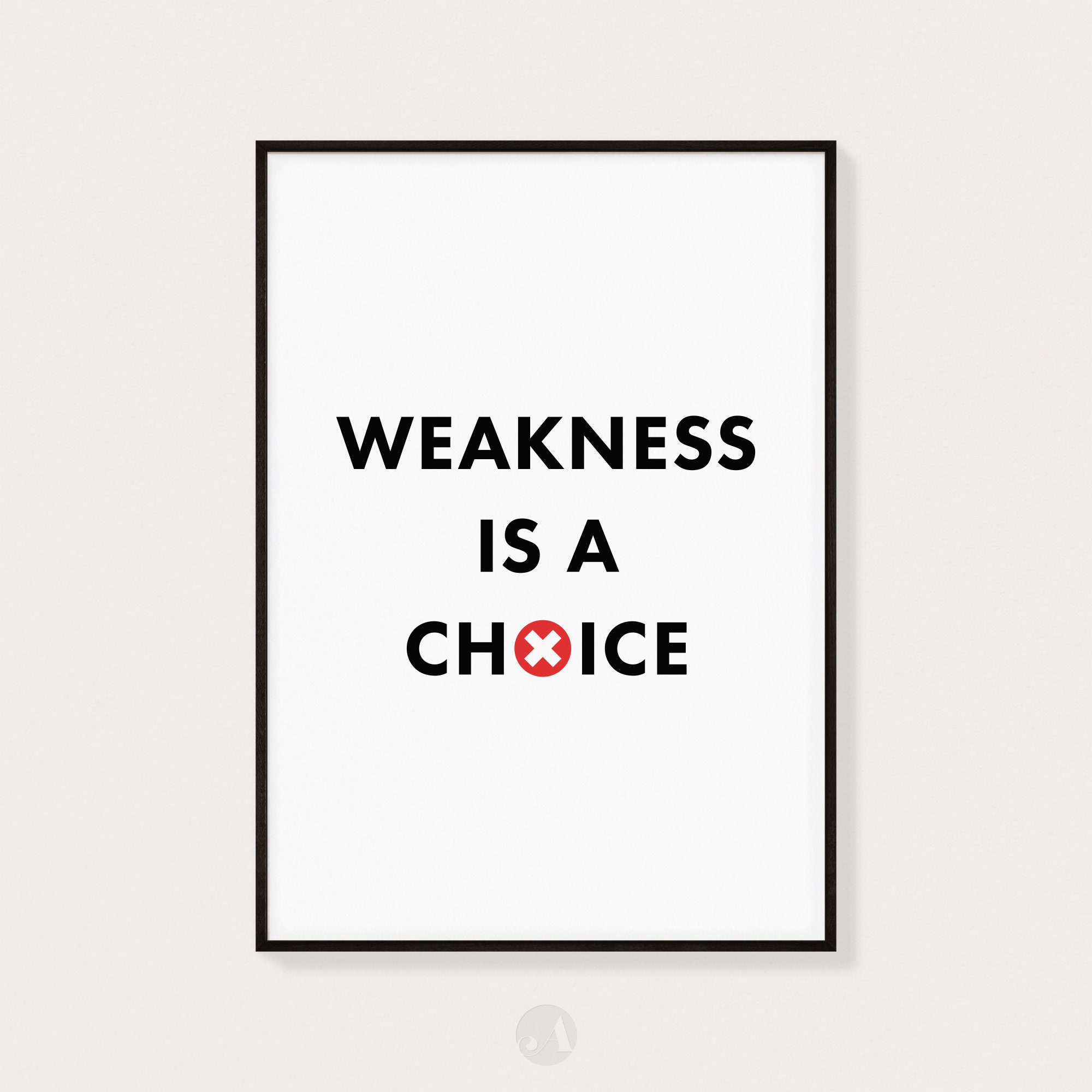 Weakness Is A Choice