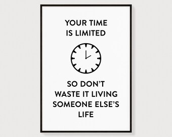 Your Time is Limited Don't Waste It Living Someone - Etsy