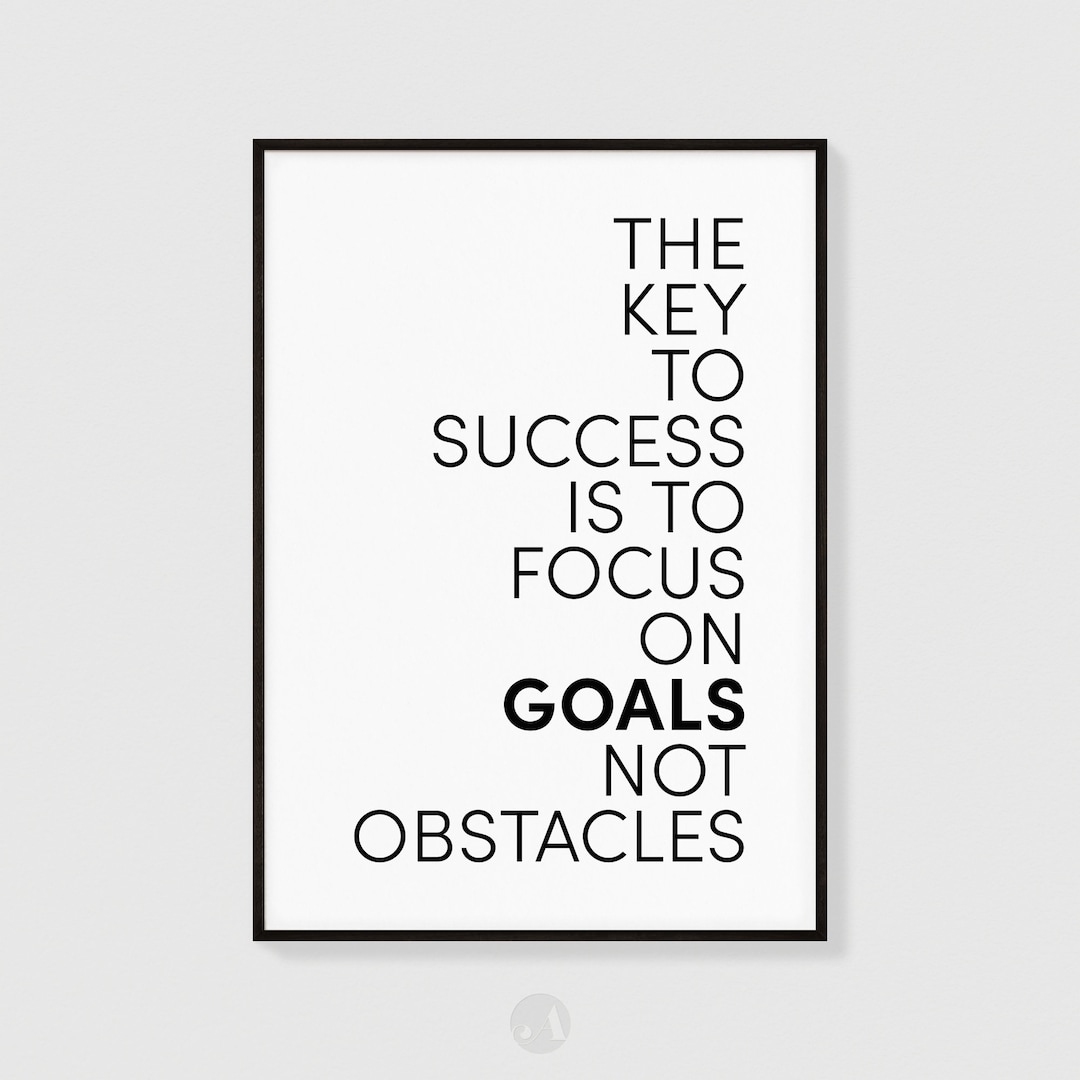 Inspirational Quote, the Key to Success is to Focus on Goals Not ...