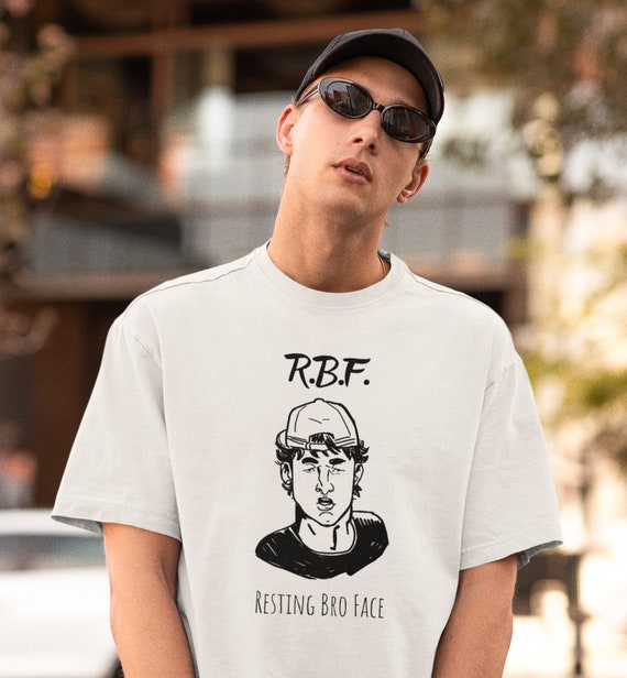 R.B.F Resting Bro Face/funny T-shirt/dude/unique Graphic - Etsy