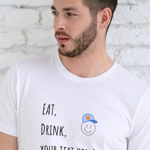 Customizable T-shirt Eat Drink Design Your Own Unique Shirt With ...
