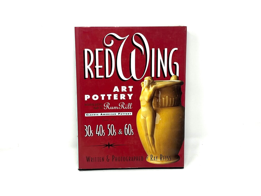 Red Wing Art Pottery 30s Through 60s Book by Ray Reiss / Ray Reiss Red ...