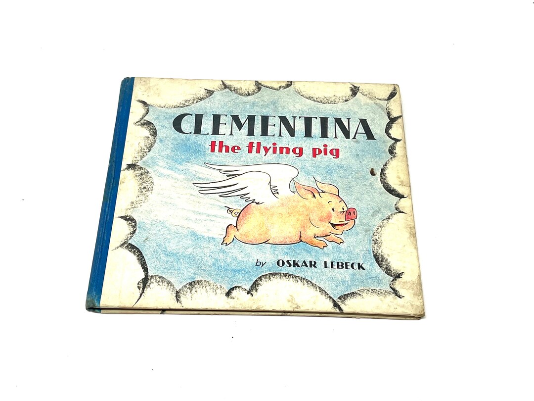 Vintage Clementina the Flying Pig Book by Oskar Lebeck / Antique ...