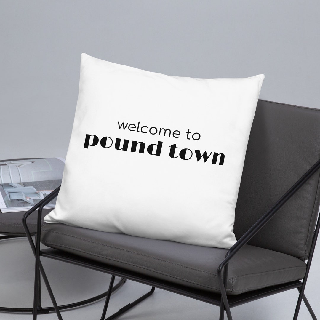 Welcome to Pound Town Funny Throw Pillow, Quirky Home Decor, Naughty ...