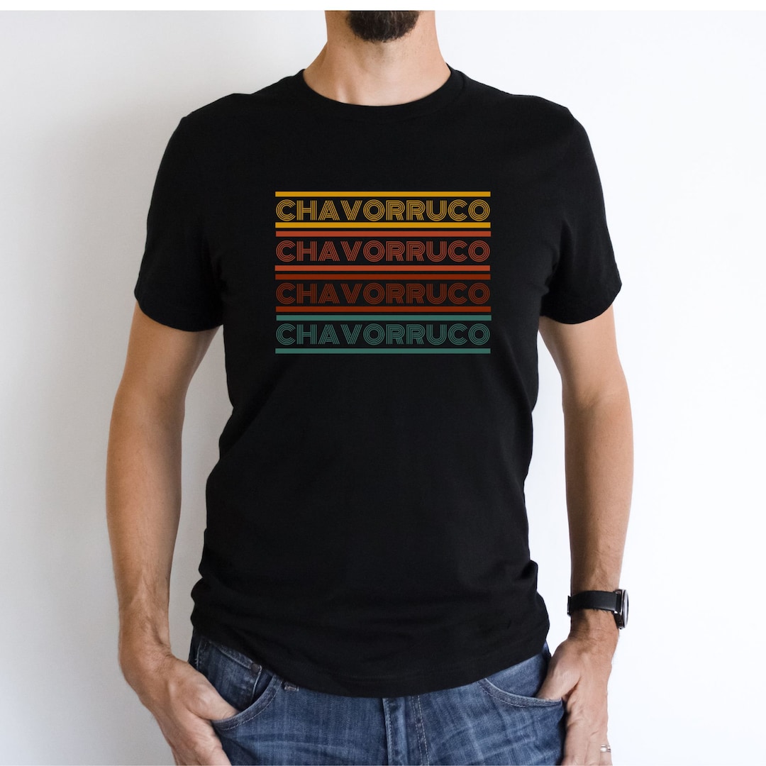 Chavorruco Tshirt, Chavorruco Shirt, Chavorruco Tee, Chavorruco Playera ...