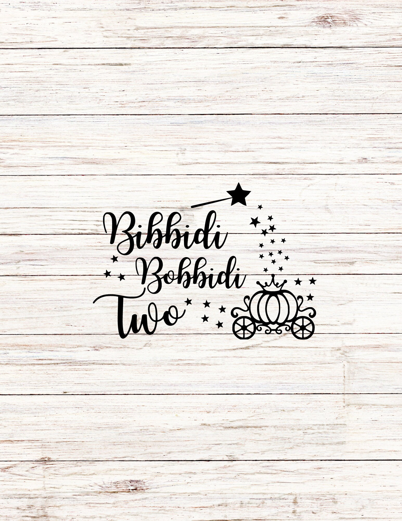 Bibbidi Bobbidi TWO, Customize Gift Svg, Vinyl Cut File, Svg, Jpg, Png ...