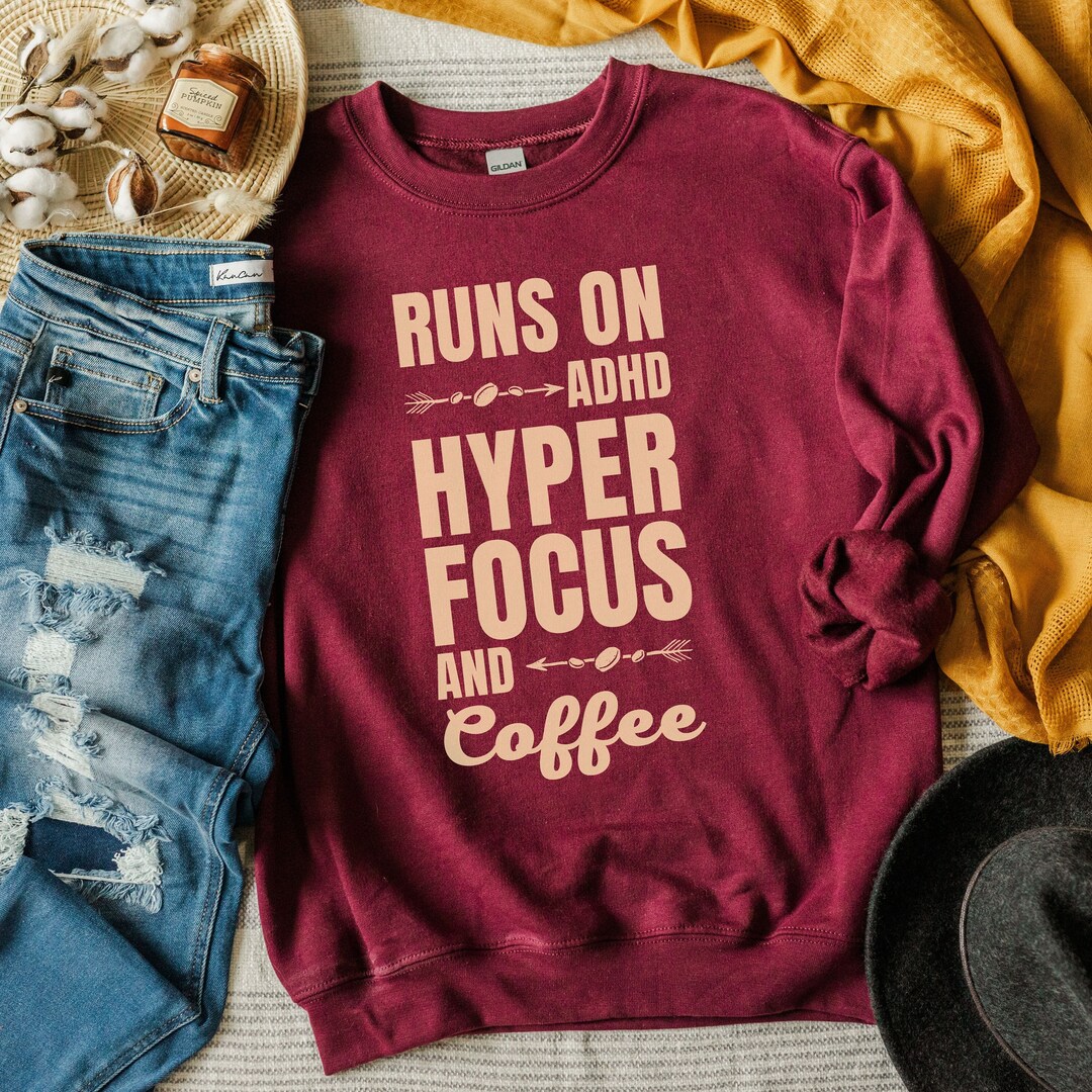 Relatable ADHD and Coffee Sweatshirt | Neurodivergent Adult Merch ...