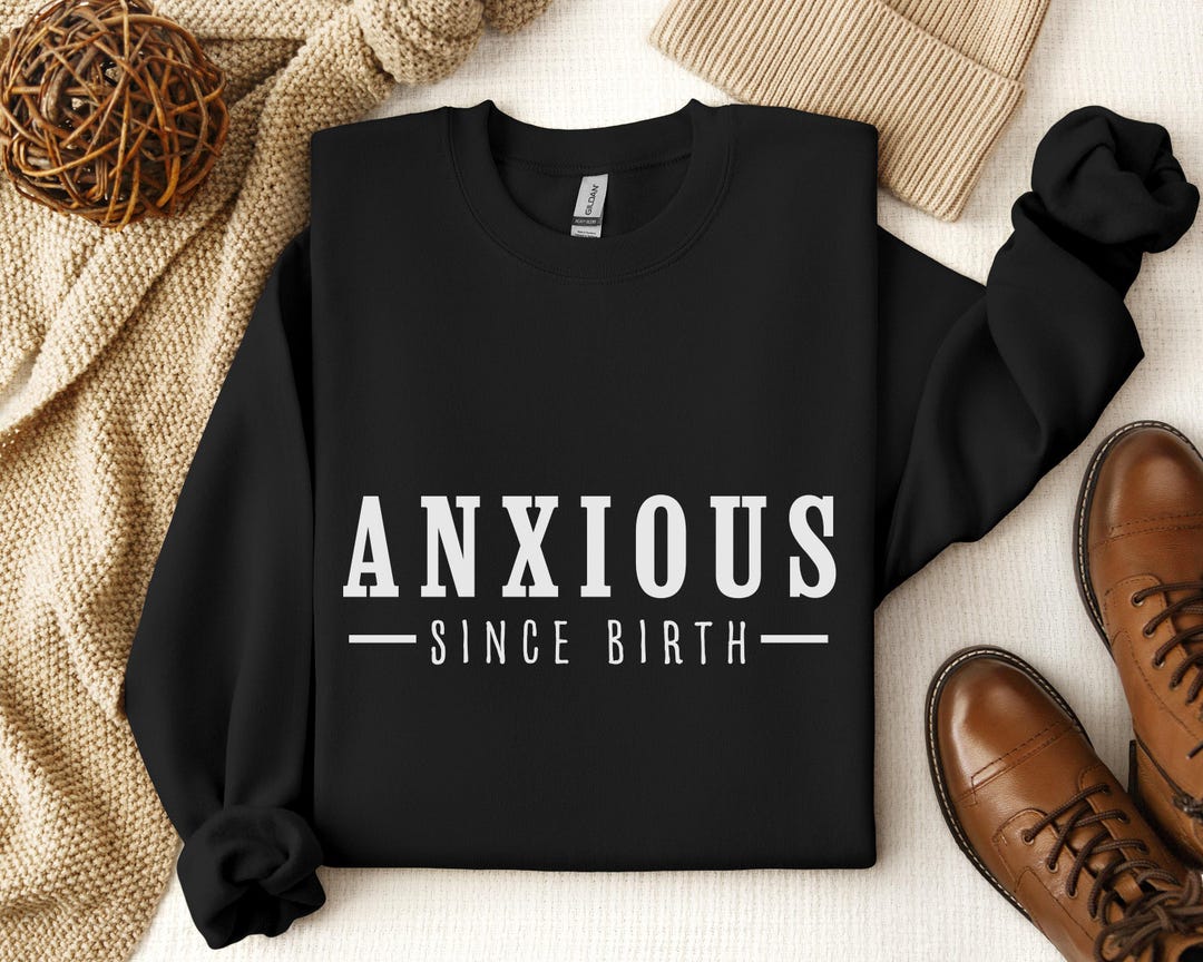 Written and Directed Anxiety Since Birthday Gift Sweatshirt ...