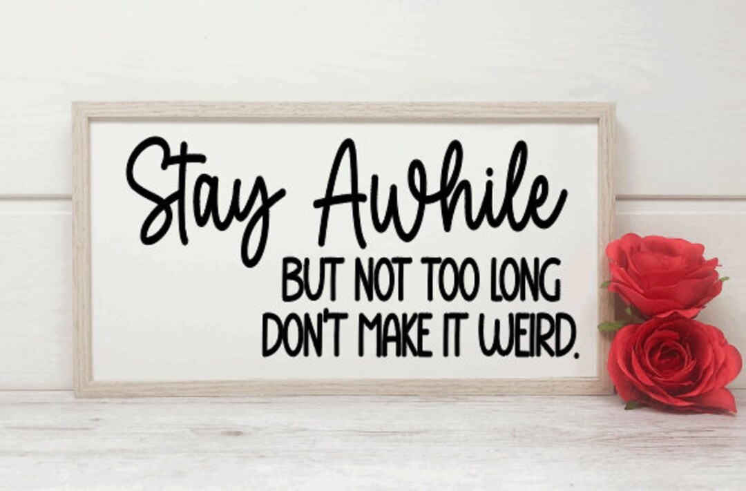 Stay Awhile but Not Too Long Wood Porch Sign, Funny Welcome Sign ...