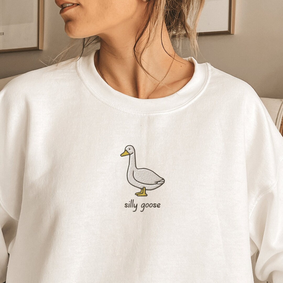 Embroidered Silly Goose Sweatshirt, Embroidered Goose Crewneck ...