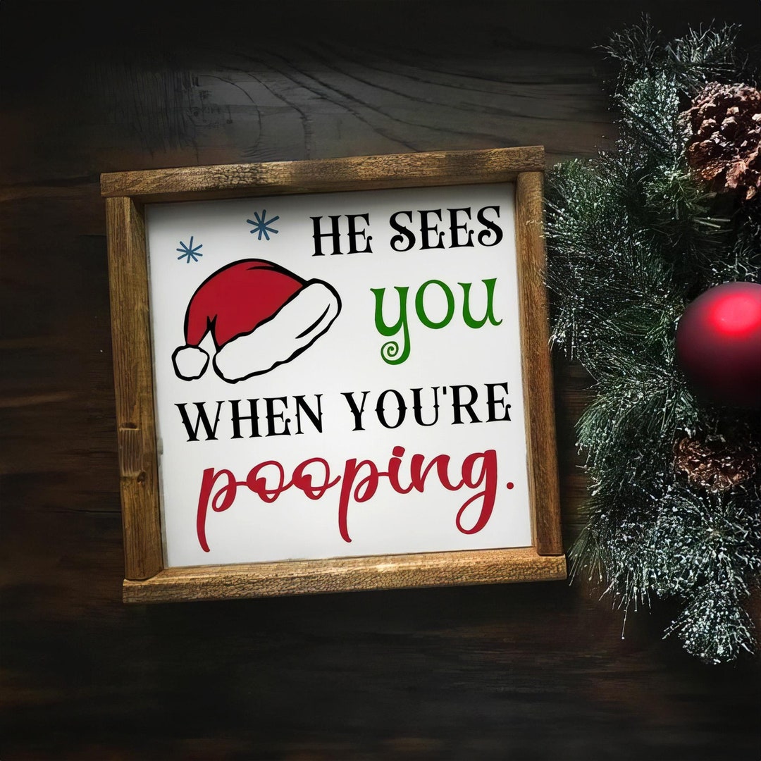 Christmas Decor Indoor Sign, Funny Christmas Bathroom Sign, He Sees You ...