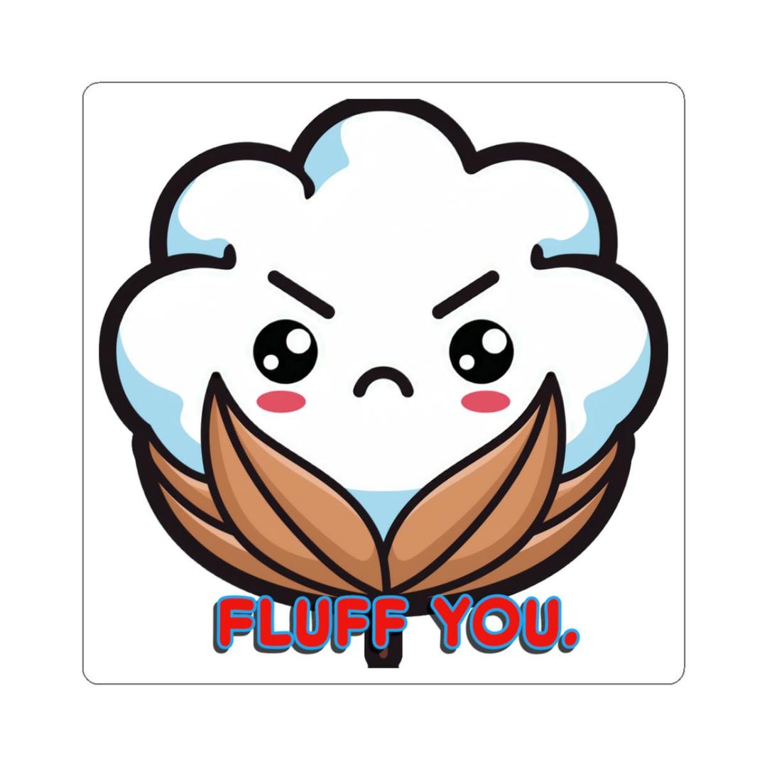 Angry Cotton Bud Fluff You Sticker | Kiss-cut Sticker - Etsy