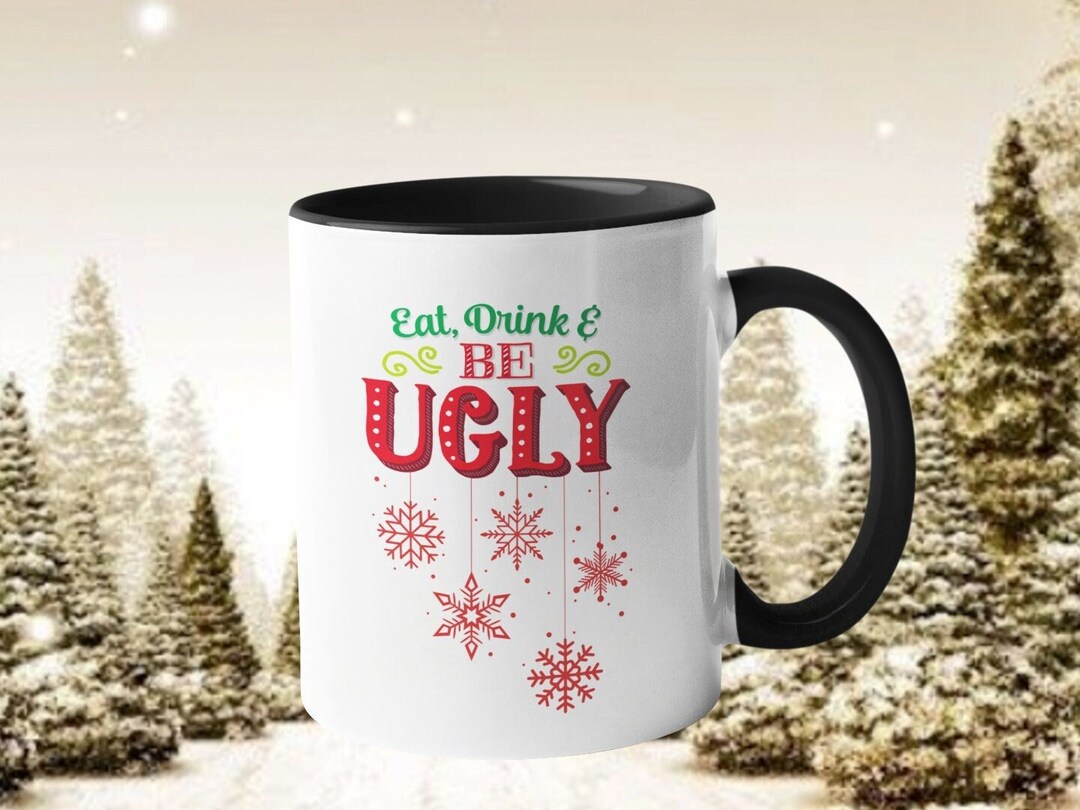 Funny Ugly Christmas Sweater Mug, Ugly Sweater Mug, Eat Drink & Be Ugly ...