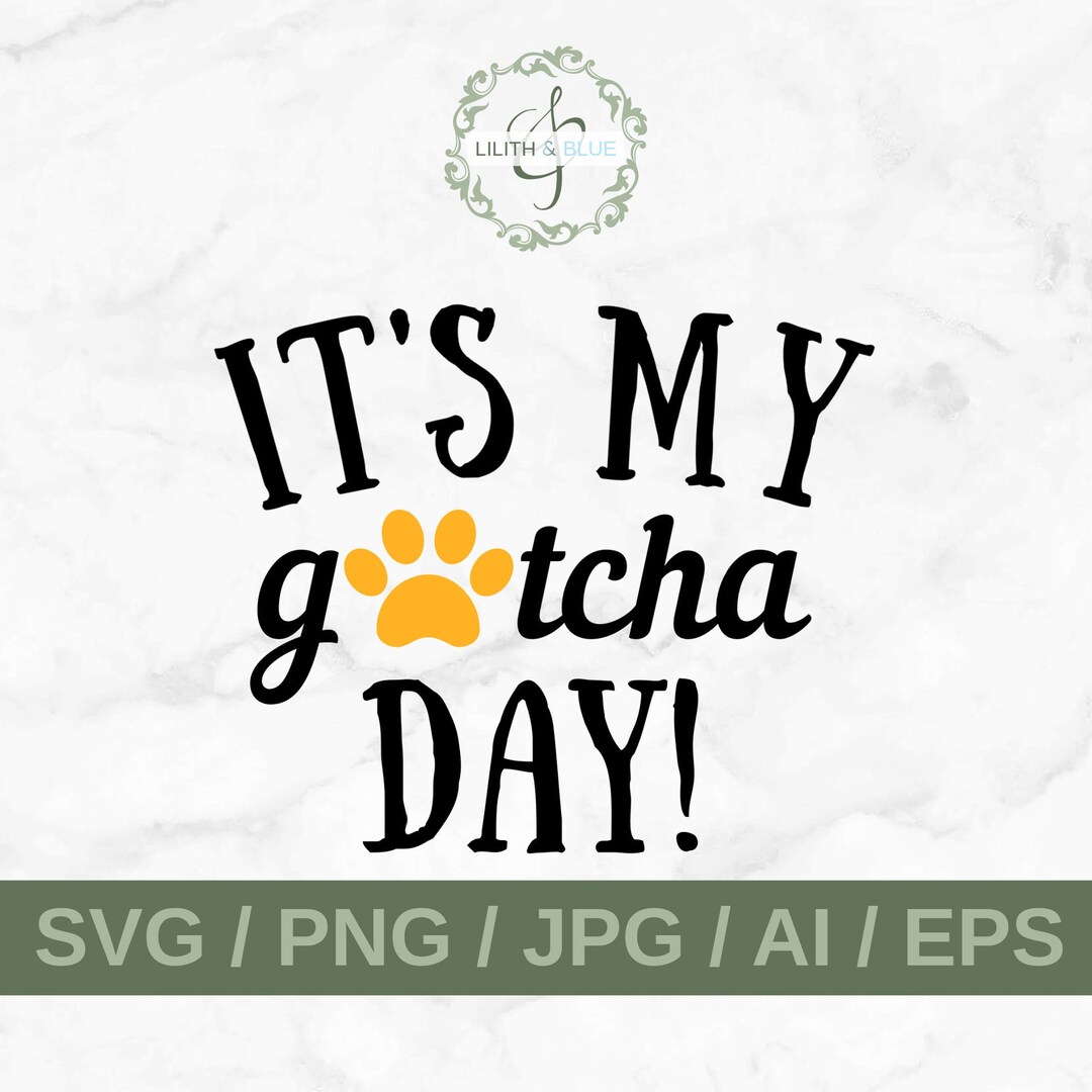 It's My Gotcha Day SVG- Instant Download - Etsy