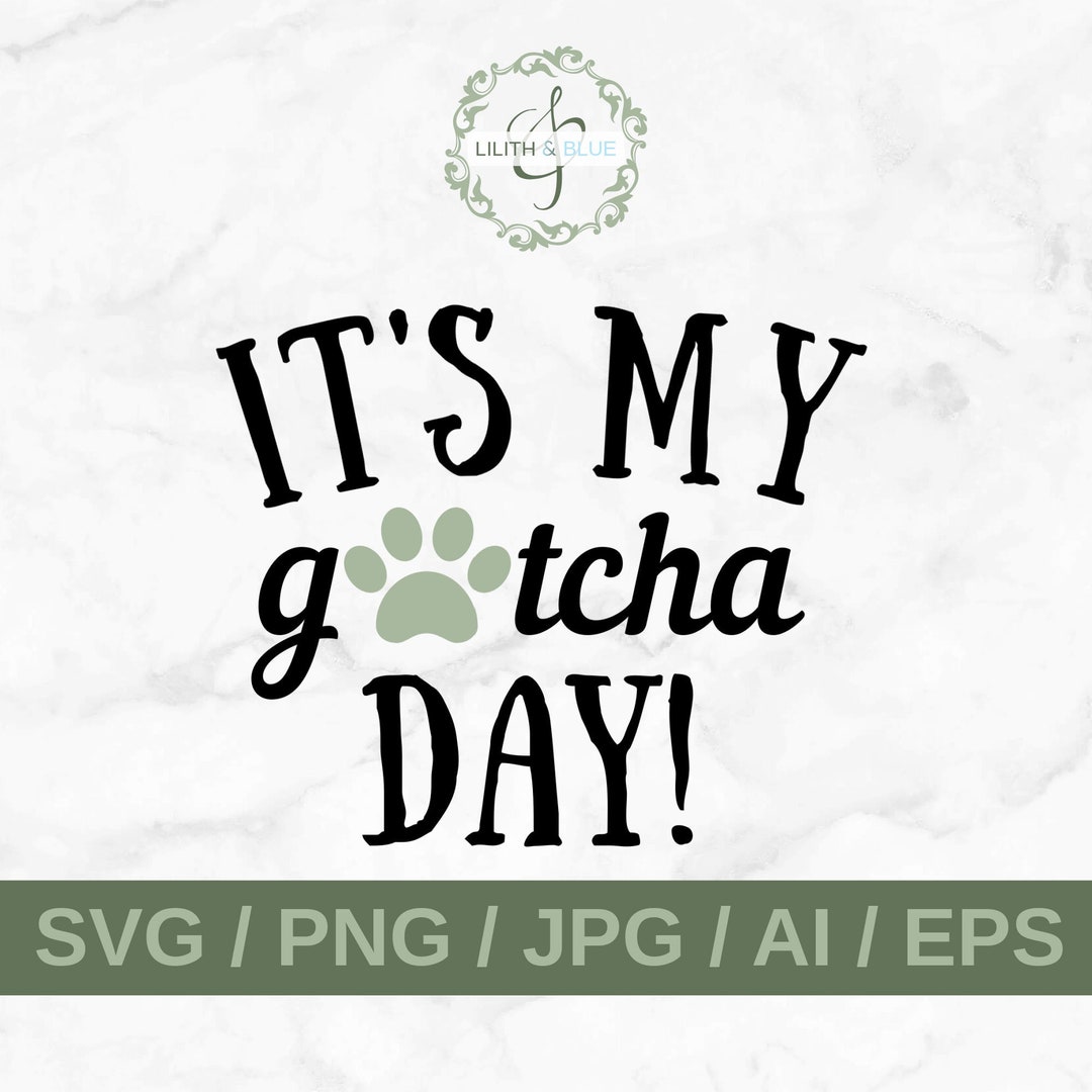 It's My Gotcha Day SVG- Instant Download - Etsy