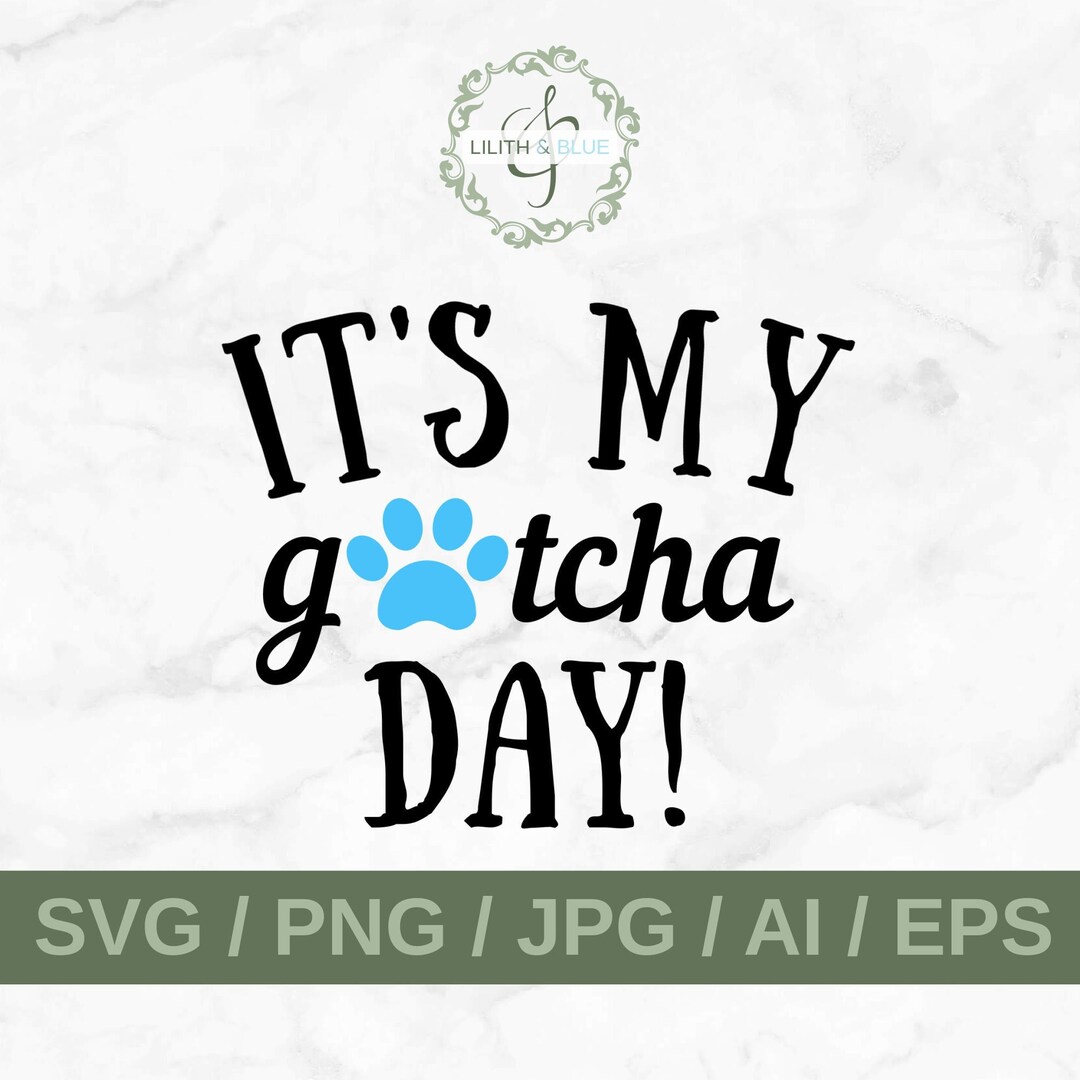 It's My Gotcha Day SVG- Instant Download - Etsy