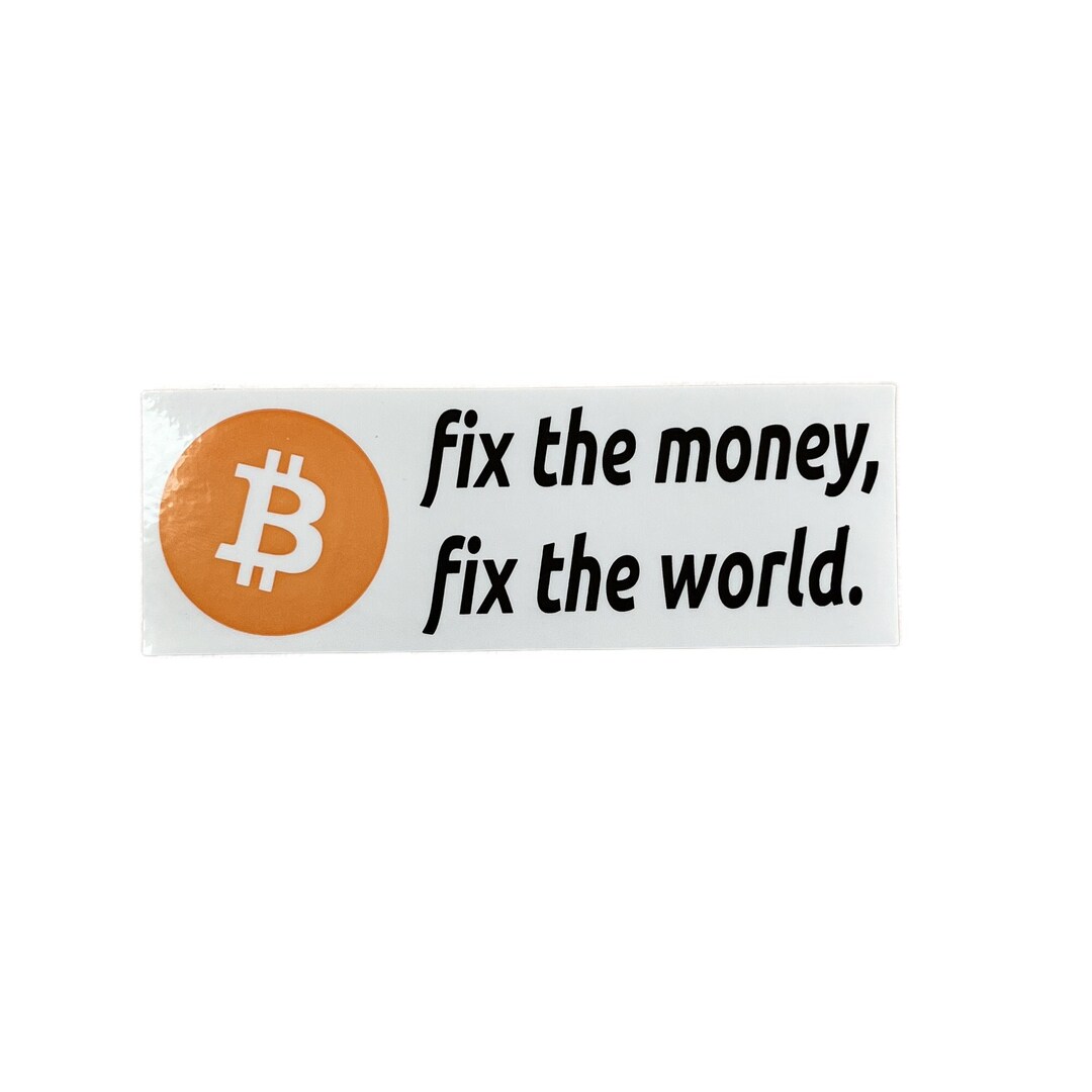 Bitcoin Sticker, Fix the Money Fix the World, Crypto, Digital Cash - Etsy