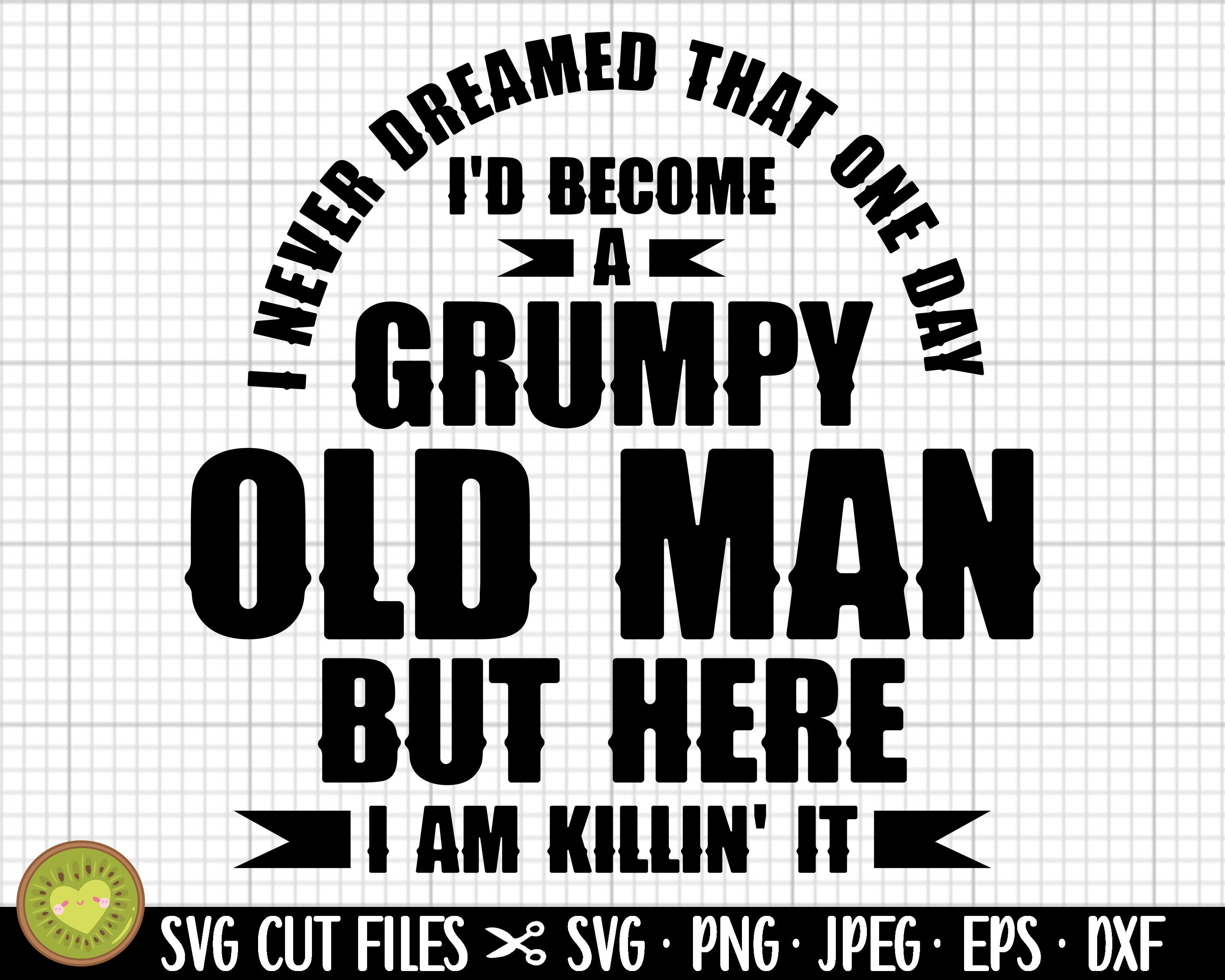 Grumpy Old Man Svg Png Sarcasm Download Now Etsy