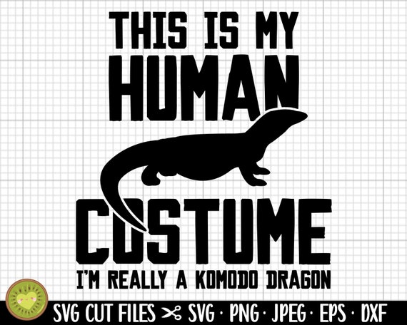 Komodo Dragon Svg Png Eps Dxf Cut File This is My Human - Etsy