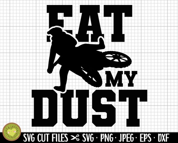Motocross Svg Motocross Png Eat My Dust - Etsy