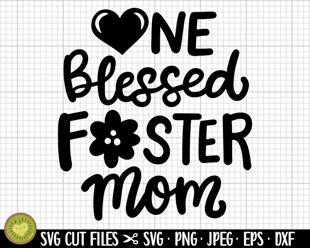 Adoption Svg Cricut Foster Mom Svg Foster Mother Svg Foster Family Svg ...