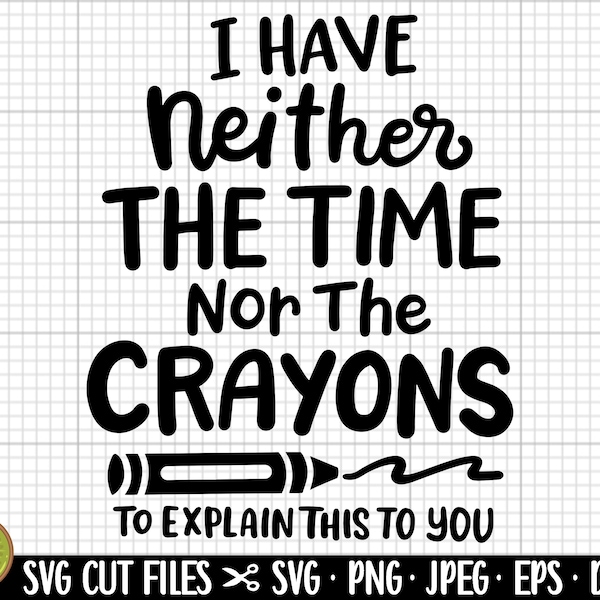 I Dont Have the Time of the Crayons Svg - Etsy Australia