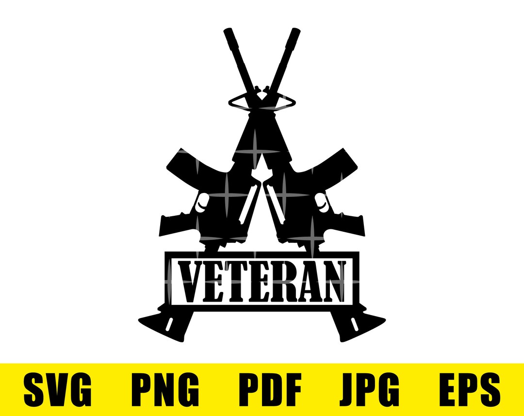Veteran Svg, Rifles Svg, Veteran Cut File, Gun Svg, US Army Svg ...