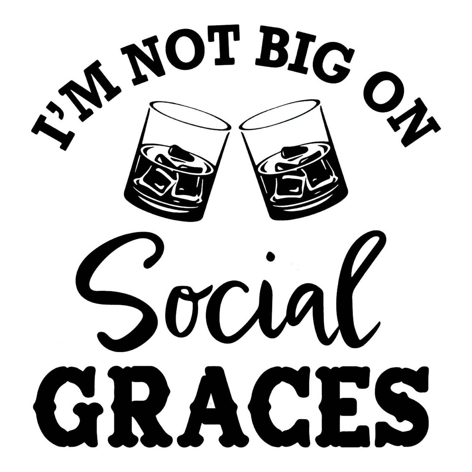 I m Not Big On Social Graces SVG File Country Svg Etsy I m Not Big On Social Graces SVG File Country Svg Etsy