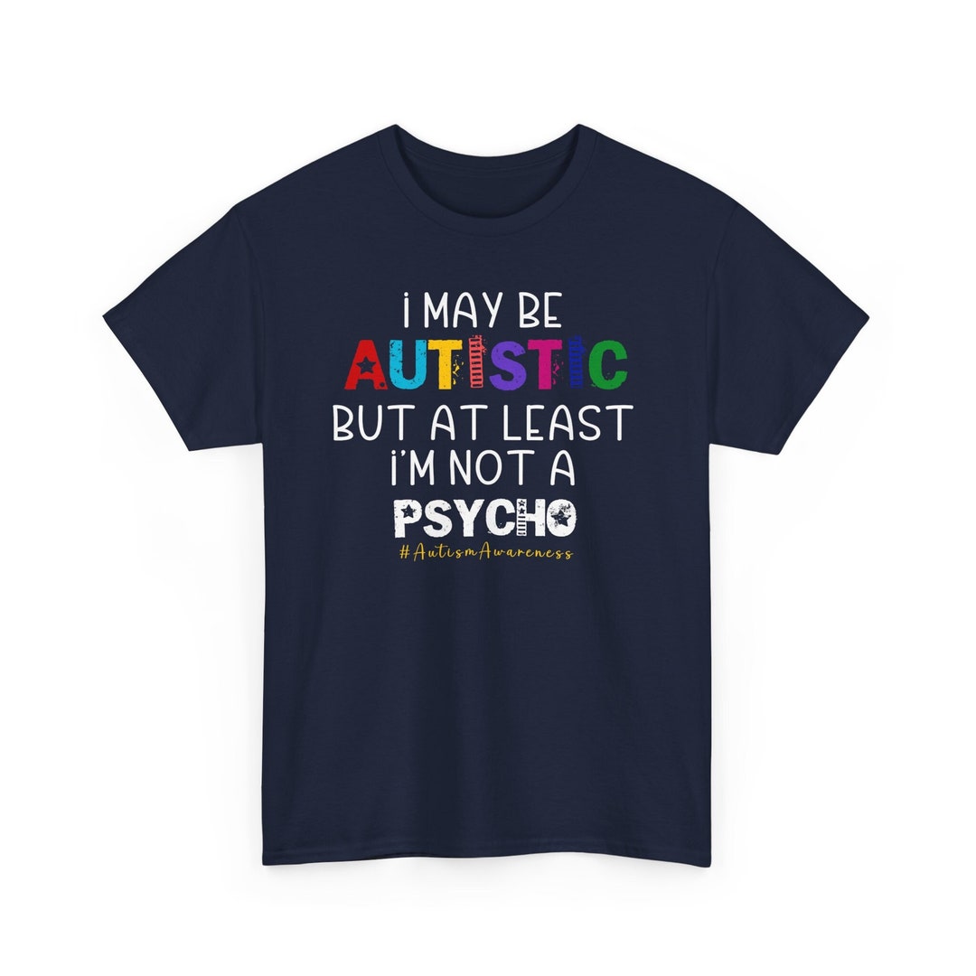 Autistic but Not Psycho Gildan Unisex Autism Awareness T-shirt ...