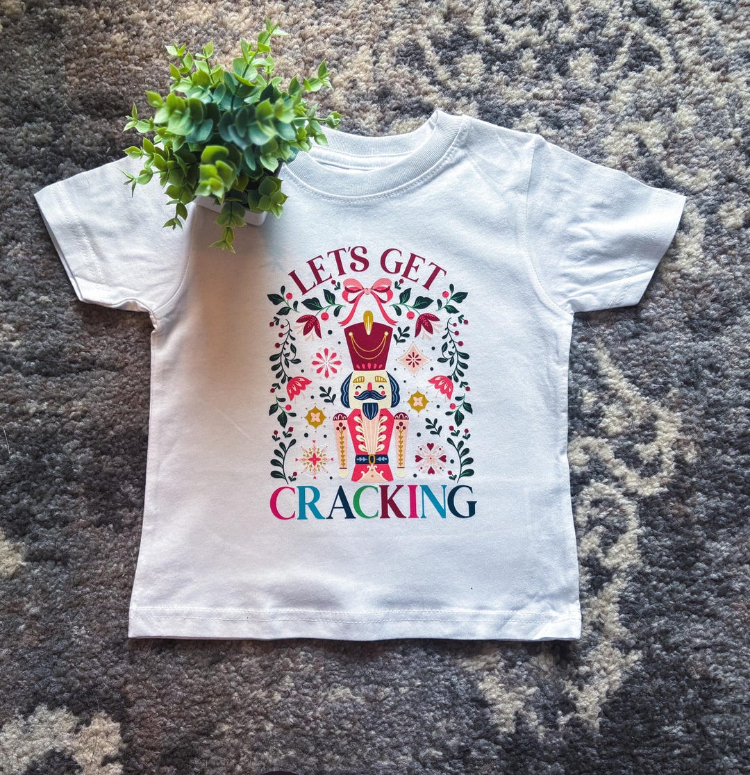 Lets Get Cracking Tee Kids Fashion Holiday Gift Nutcracker Tee - Etsy
