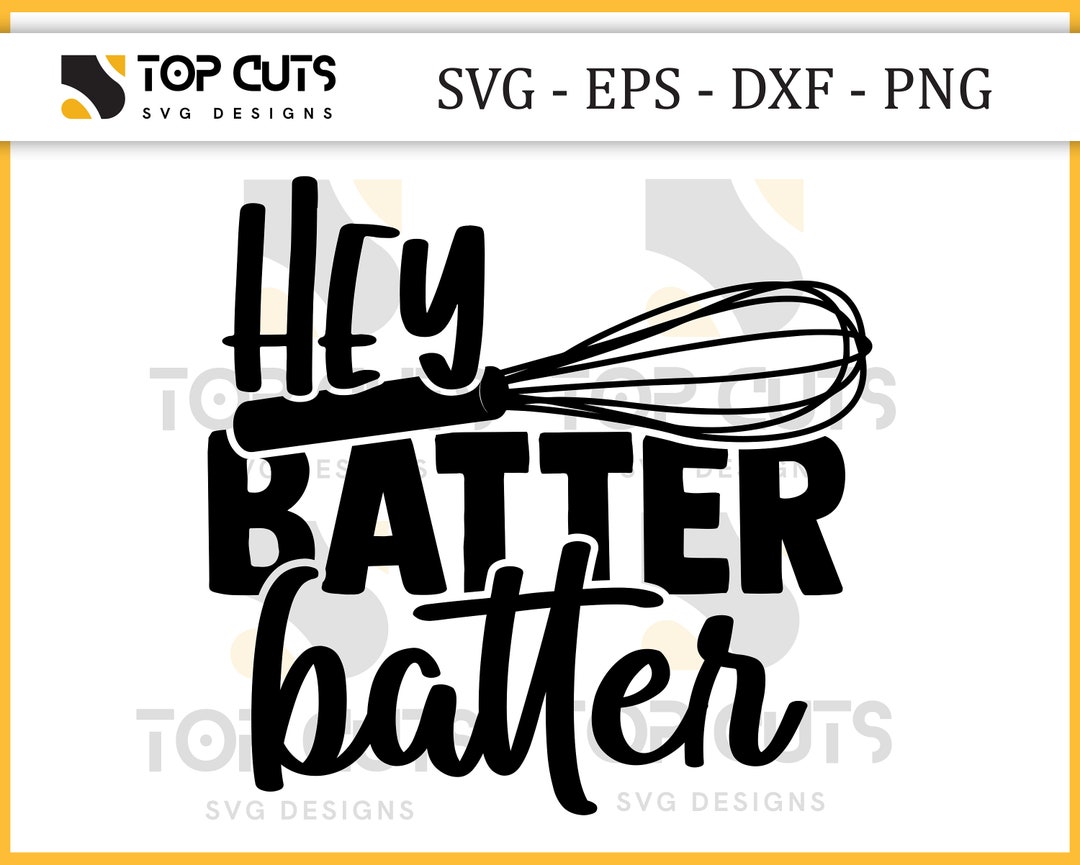 Hey Batter Batter Svg Kitchen Svg Kitchen Sayings Quotes Kitchen Apron ...