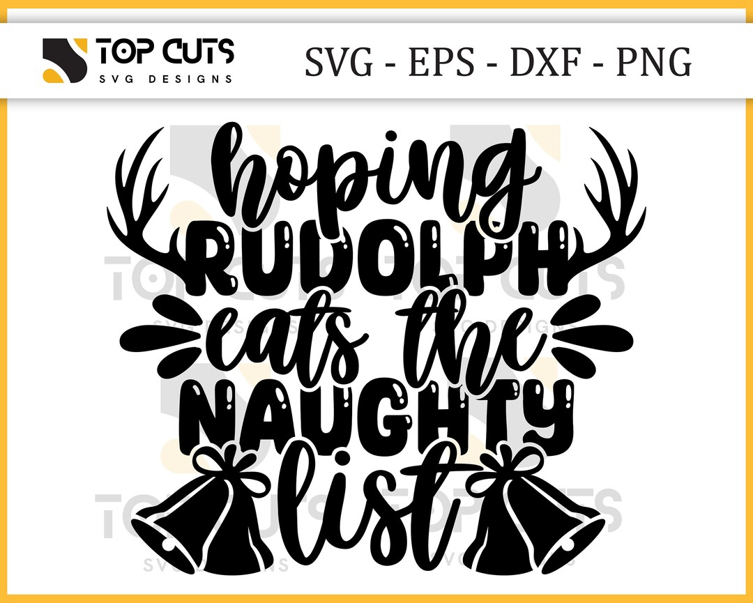 Hoping Rudolf Eats the Naughty List SVG Design Funny Christmas Sayings ...