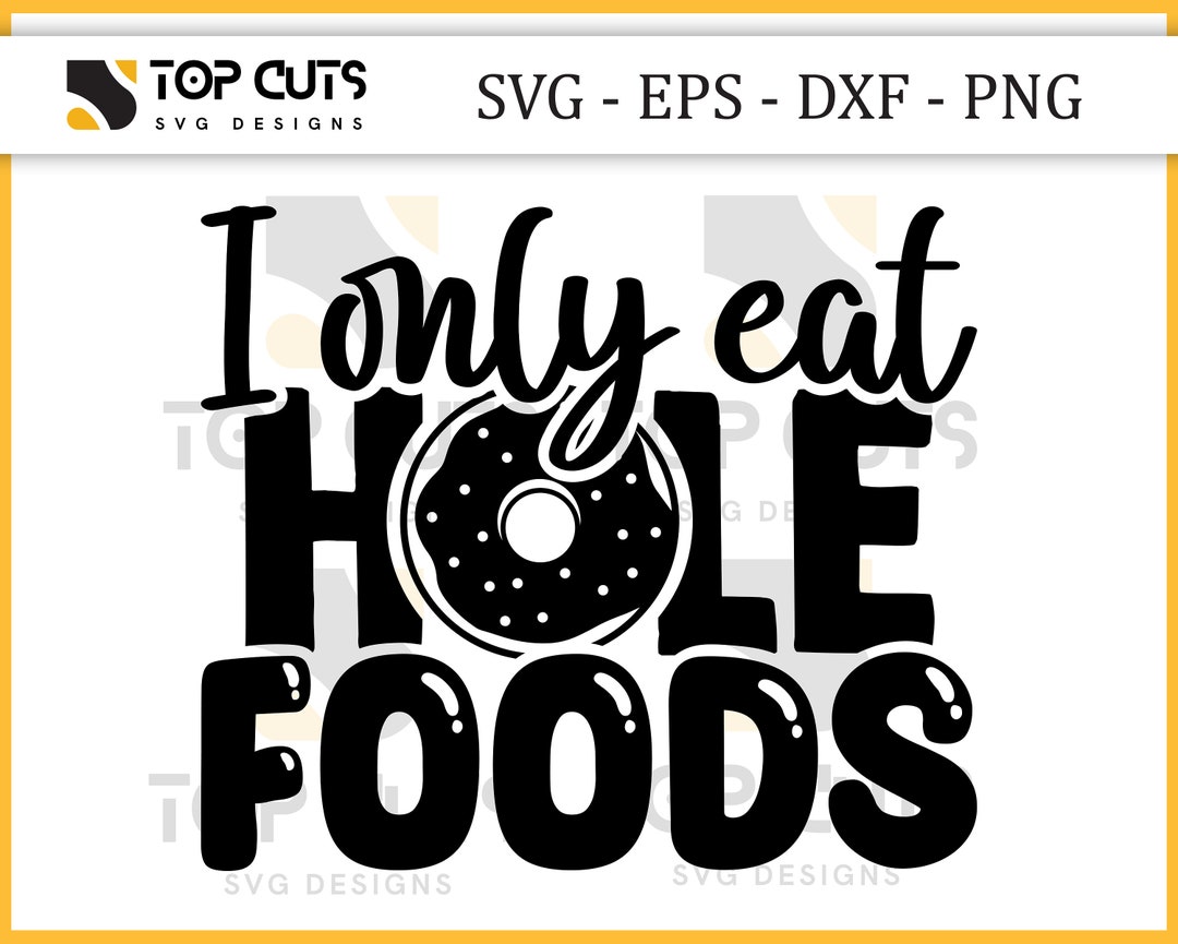 I Only Eat Hole Foods SVG Kitchen Svg Funny Kitchen Kitchen Apron ...