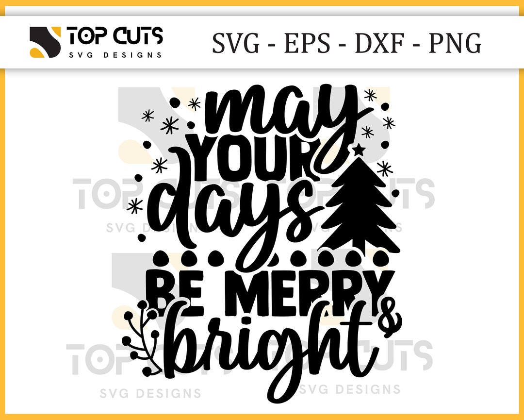 May Your Days Be Merry and Bright SVG Design Christmas Sayings SVG ...
