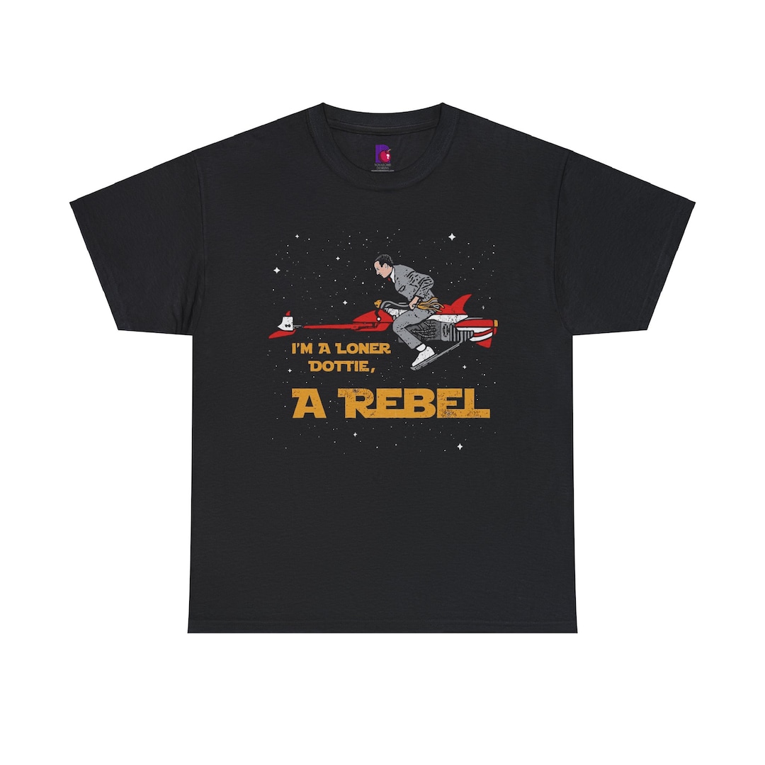 I'm a Loner Dottie, A Rebel - Pee Wee Herman Gildan Unisex Heavy Cotton ...