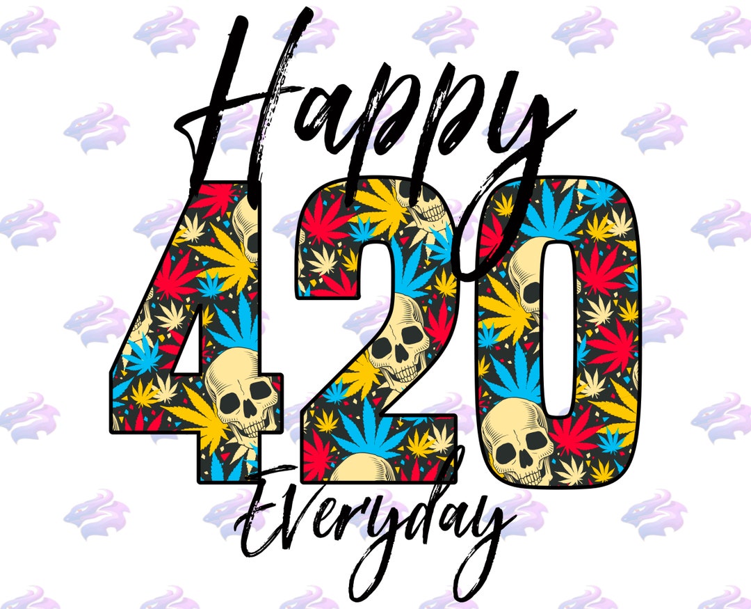 Happy 420 Everyday PNG Weed Png 420 Png Marijuana PNG - Etsy Ireland