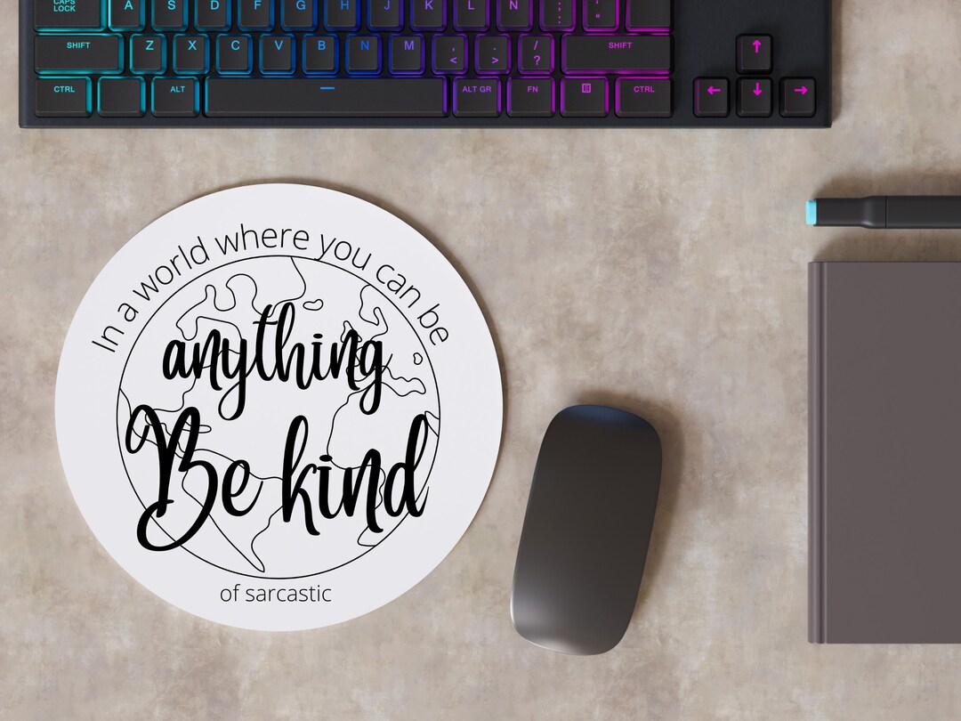 In A World Where You Can Be Anything Be Kind of Sarcastic - Simple ...