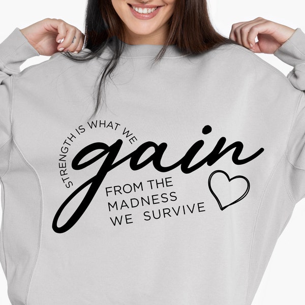 Strength is What She Gain for the Madness We Survived Svg - Etsy