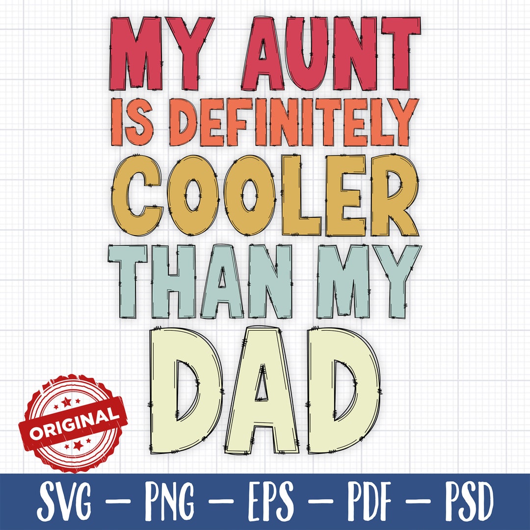 My Aunt is Definitely Cooler Than My Dad Svg, Cool Aunt Svg Png , New ...