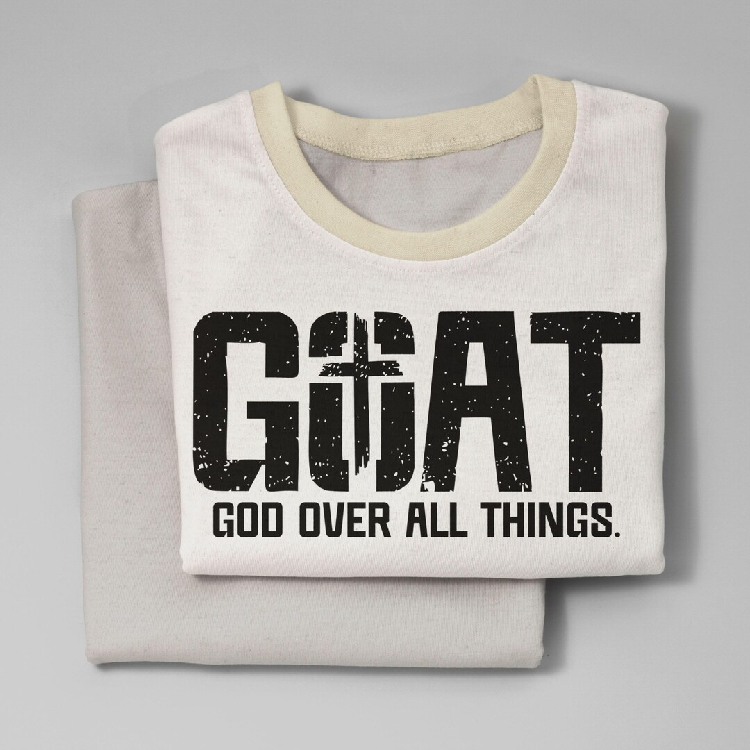 G.O.A.T God Over All Things SVG, God Over All Things Svg, God Quote SVG ...