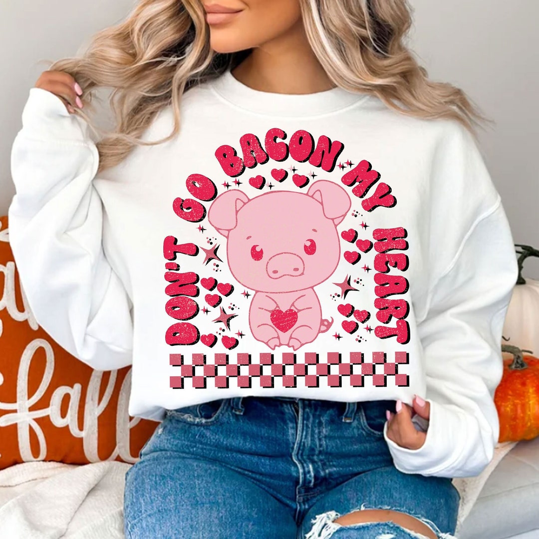 Don't Go Bacon My Heart PNG, Valentines Sublimation Designs, Valentines ...