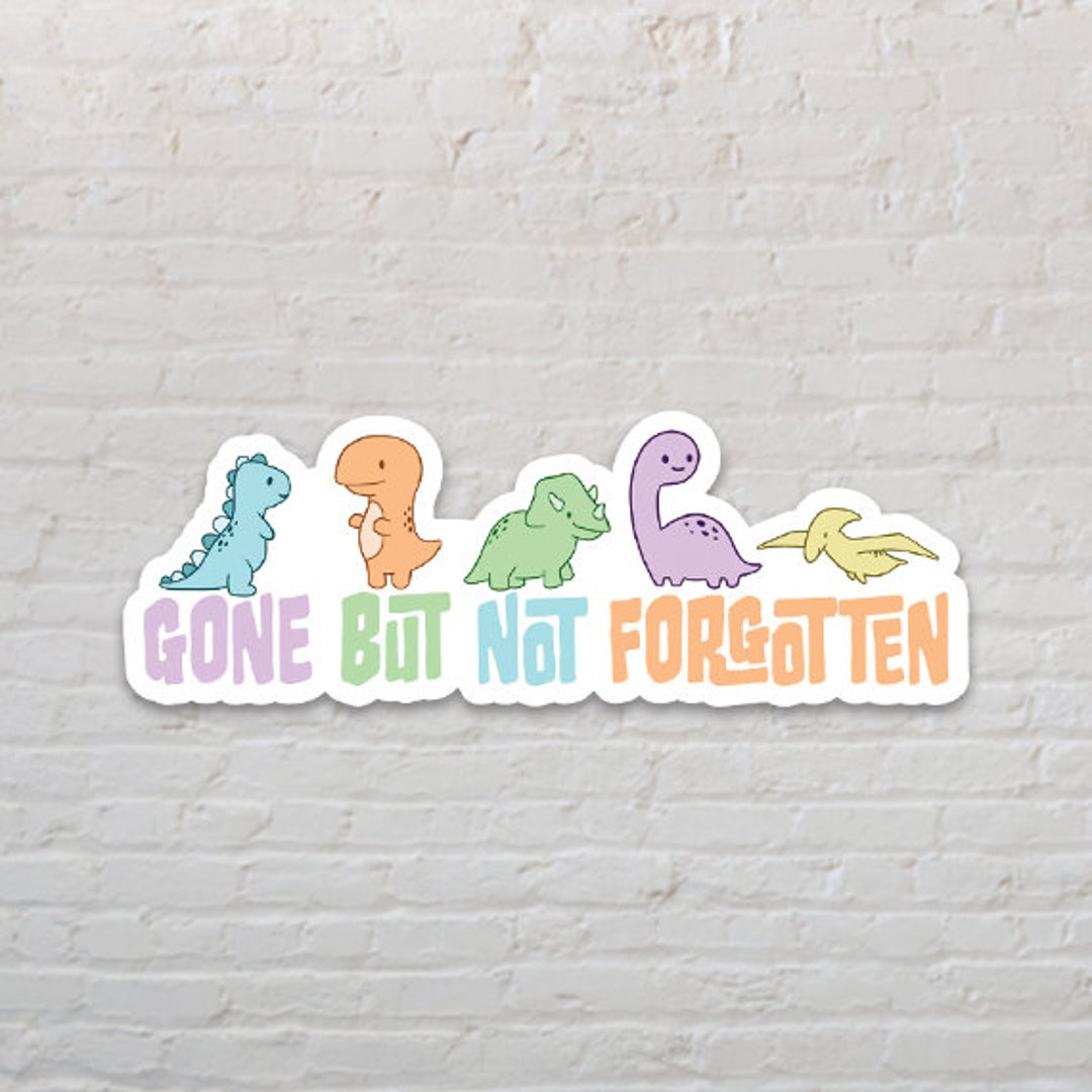 Gone but Not Forgotten Dino Sticker Dinosaur Sticker Stickers for ...