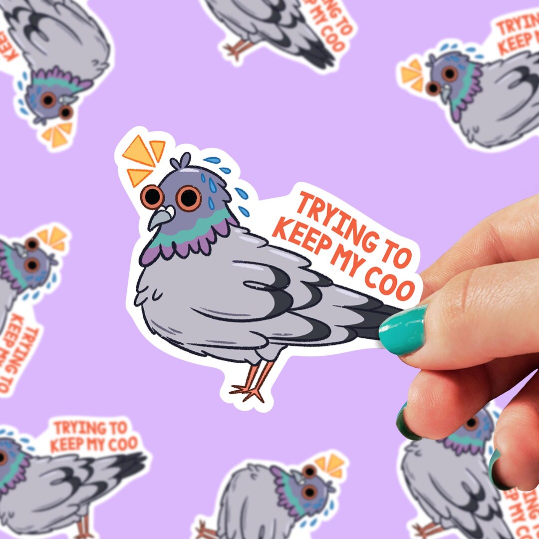 Trying to Keep My Coo Sticker | Pigeon Sticker | Pigeon Pun | Gift ...