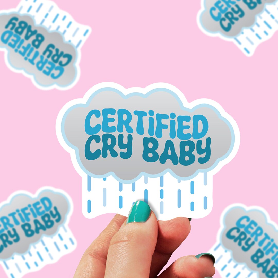 Certified Cry Baby Sticker Mental Health Stickers Sensitive Stickers ...